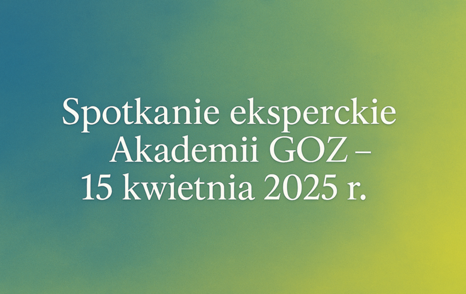 Spotkanie eksperckie Akademii GOZ – 15 kwietnia 2025 r. - Gmina Błonie